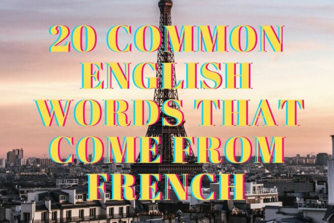 20 Common English Words That Come from French - Get More Vocab.